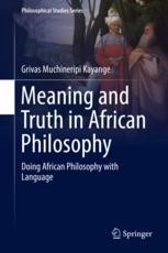 Meaning and Truth in African Philosophy: Doing African Philosophy with ...