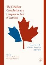 The Canadian Contribution to a Comparative Law of Secession: Legacies ...