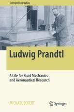 Ludwig Prandtl: A Life for Fluid Mechanics and Aeronautical Research ...