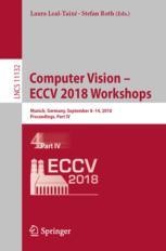 Computer Vision – ECCV 2018 Workshops: Munich, Germany, September 8-14, 2018, Proceedings, Part ...