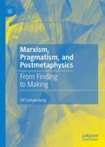 Marxism, Pragmatism, and Postmetaphysics: From Finding to Making | SpringerLink