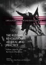 The Russian Revolution as Ideal and Practice: Failures, Legacies, and ...