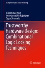 Trustworthy Hardware Design: Combinational Logic Locking Techniques ...