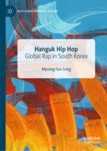 Hanguk Hip Hop: Global Rap in South Korea | Springer Nature Link ...