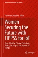 Women Securing the Future with TIPPSS for IoT: Trust, Identity, Privacy ...