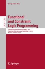Functional and Constraint Logic Programming: 26th International Workshop, WFLP 2018, Frankfurt ...