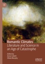 Romantic Climates: Literature and Science in an Age of Catastrophe ...