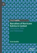 Narratives of Hurricane Katrina in Context: Literature, Film and ...