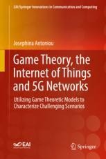Game Theory, the Internet of Things and 5G Networks: Utilizing Game ...