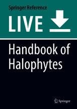 Handbook of Halophytes: From Molecules to Ecosystems towards Biosaline ...