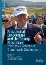 Presidential Leadership and the Trump Presidency: Executive Power and ...