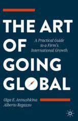 The Art of Going Global: A Practical Guide to a Firm's International ...