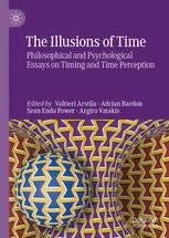 The Illusions of Time: Philosophical and Psychological Essays on Timing ...