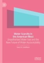 Water Scarcity in the American West: Unauthorized Water Use and the New ...
