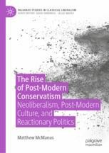 The Rise of Post-Modern Conservatism: Neoliberalism, Post-Modern ...