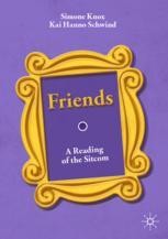 Friends: A Reading of the Sitcom | Springer Nature Link (formerly ...