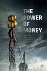 The Power of Money: How Ideas about Money Shaped the Modern World ...