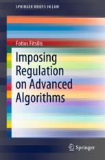 Imposing Regulation on Advanced Algorithms | SpringerLink