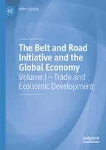 The Belt and Road Initiative and the Global Economy: Volume I – Trade ...