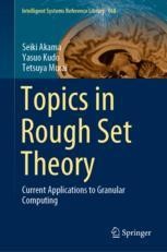Topics in Rough Set Theory: Current Applications to Granular Computing ...