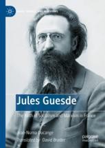 Jules Guesde: The Birth of Socialism and Marxism in France | Springer ...