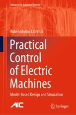 Practical Control of Electric Machines: Model-Based Design and ...