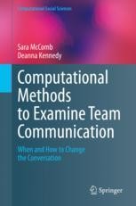 Computational Methods to Examine Team Communication: When and How to ...