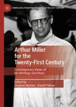 Arthur Miller for the Twenty-First Century: Contemporary Views of His ...