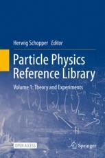 Particle Physics Reference Library: Volume 1: Theory and Experiments ...