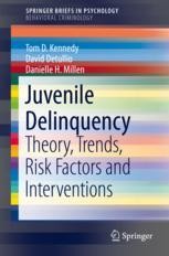 Juvenile Delinquency: Theory, Trends, Risk Factors and Interventions ...