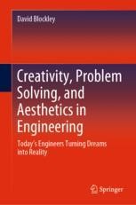 Creativity, Problem Solving, and Aesthetics in Engineering: Today's ...