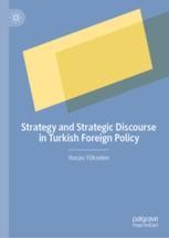 Strategy and Strategic Discourse in Turkish Foreign Policy | Springer ...