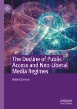 The Decline of Public Access and Neo-Liberal Media Regimes | SpringerLink