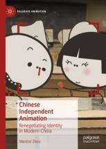 Chinese Independent Animation: Renegotiating Identity in Modern China ...