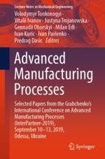 Advanced Manufacturing Processes: Selected Papers from the Grabchenko’s ...