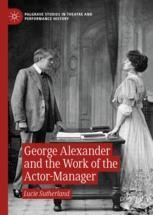 George Alexander and the Work of the Actor-Manager | SpringerLink