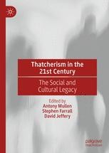 Thatcherism in the 21st Century: The Social and Cultural Legacy ...