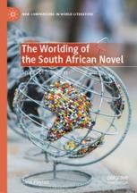 The Worlding of the South African Novel: Spaces of Transition ...