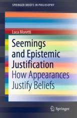 Seemings and Epistemic Justification: How Appearances Justify Beliefs ...