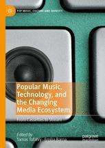 Popular Music, Technology, and the Changing Media Ecosystem: From ...
