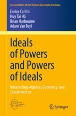 Ideals of Powers and Powers of Ideals: Intersecting Algebra, Geometry, and Combinatorics ...