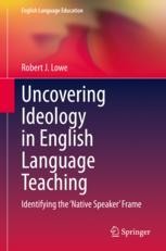 Uncovering Ideology in English Language Teaching: Identifying the ...