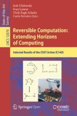 Reversible Computation: Extending Horizons of Computing: Selected ...