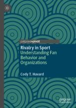 Rivalry in Sport: Understanding Fan Behavior and Organizations ...
