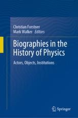 Biographies in the History of Physics: Actors, Objects, Institutions ...