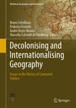 Decolonising and Internationalising Geography: Essays in the History of ...