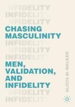 Chasing Masculinity: Men, Validation, and Infidelity | SpringerLink
