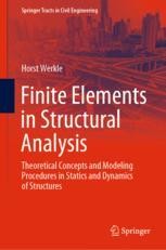 Finite Elements in Structural Analysis: Theoretical Concepts and Modeling Procedures in Statics ...