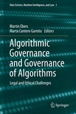 Algorithmic Governance and Governance of Algorithms: Legal and Ethical ...