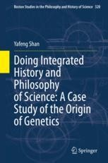 Doing Integrated History and Philosophy of Science: A Case Study of the ...